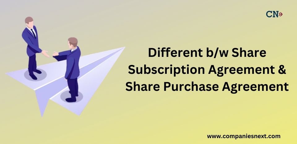 Different b/w Share Subscription and share Purchase Agreement